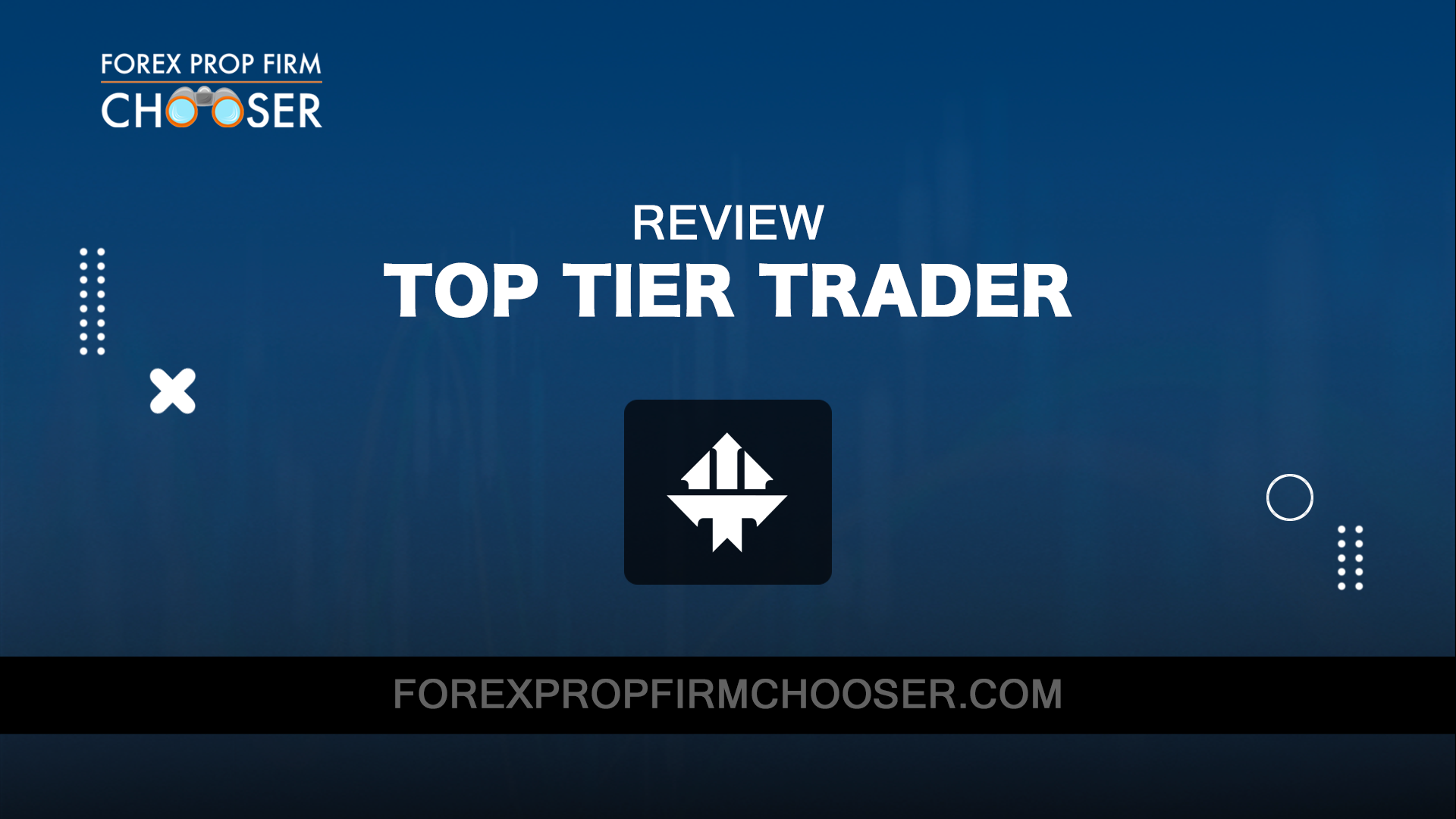 Forex Prop Firm Chooser | Prop Firm Reviews | Best Forex Prop Firms - 26. Top Tier Trader